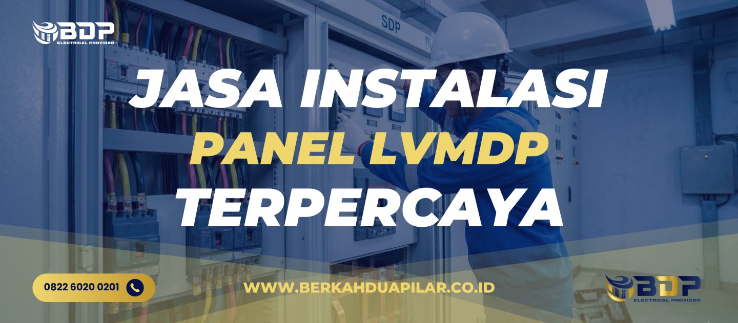 Jasa Instalasi Panel LVMDP Terpercaya - PT. Berkah Dua Pilar